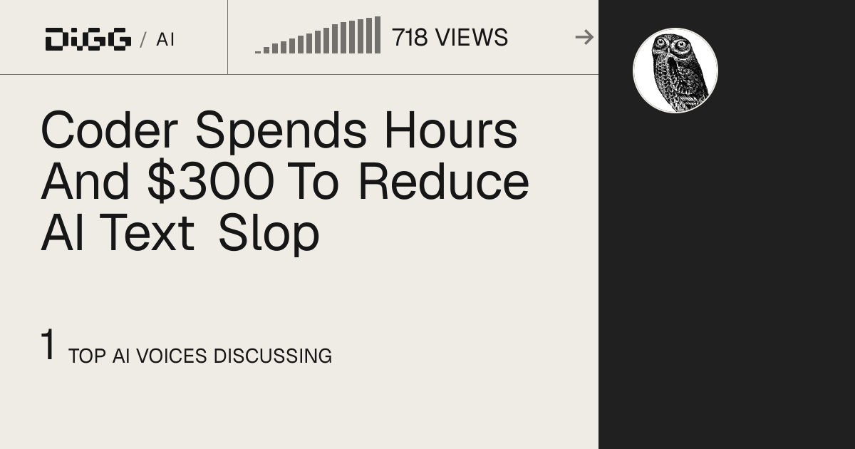 Coder Spends Hours And $300 To Reduce AI Text Slop · Digg