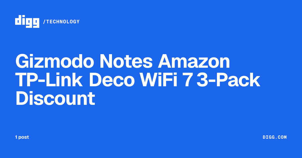 Gizmodo Notes Amazon TP-Link Deco WiFi 7 3-Pack Discount · Digg